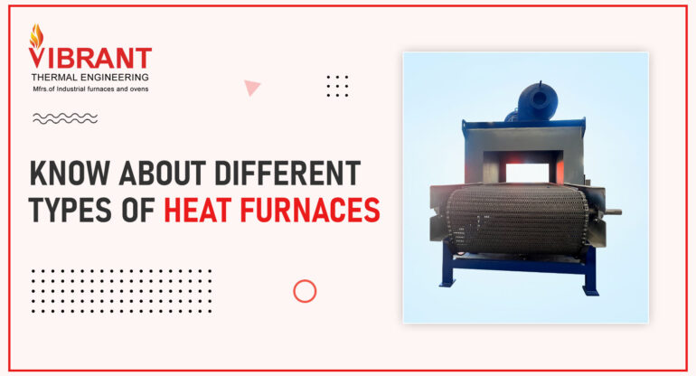 Know About Different Types of Heat Furnaces